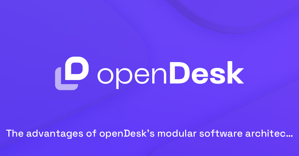 The advantages of openDesk's modular software architecture